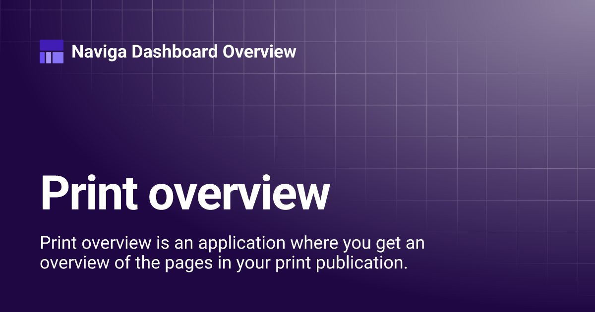 Print overview | Naviga Dashboard Overview
