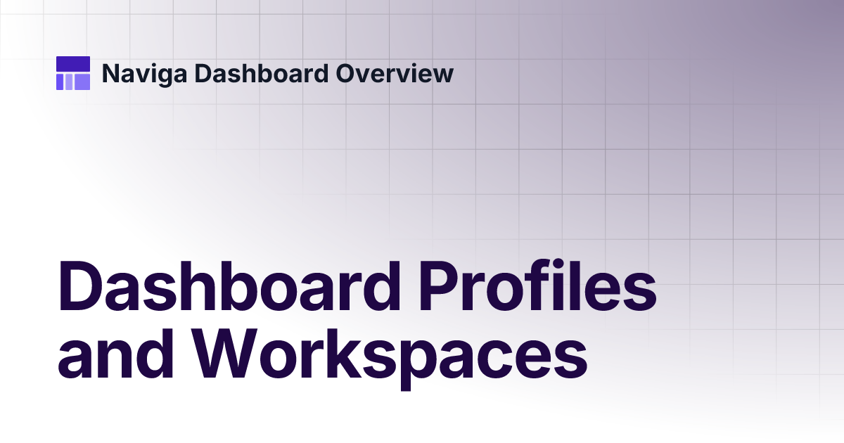 Dashboard Profiles and Workspaces | Naviga Dashboard Overview