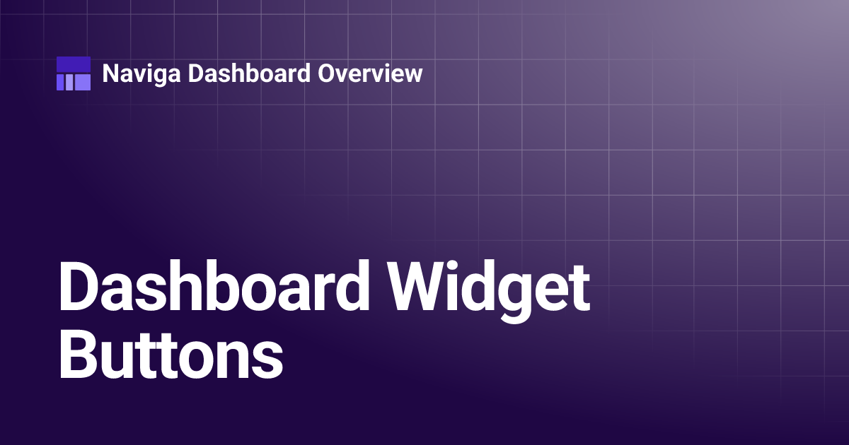 Dashboard Widget Buttons | Naviga Dashboard Overview