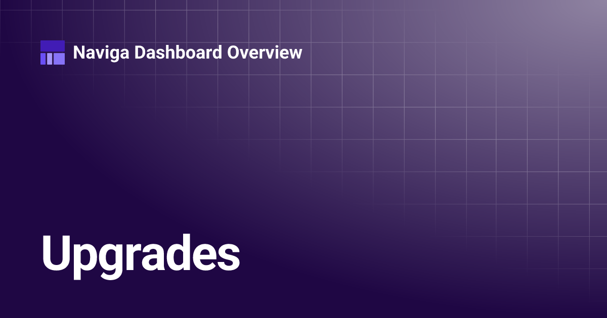 Upgrades | Naviga Dashboard Overview