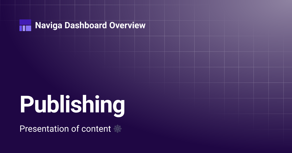 Publishing | Naviga Dashboard Overview Publishing | Naviga Dashboard Overview