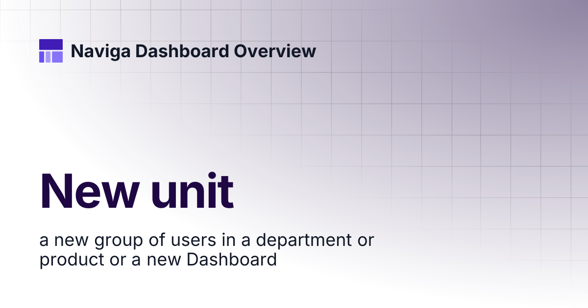 New unit | Dashboard 5.4 | Naviga Dashboard Overview