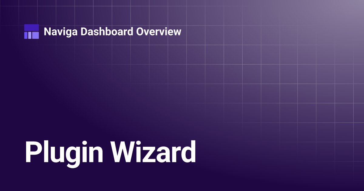 Plugin Wizard | Naviga Dashboard Overview