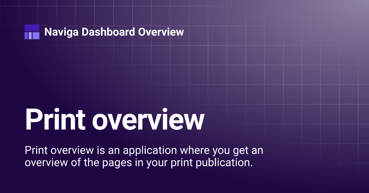 Print overview | Naviga Dashboard Overview Print overview | Naviga Dashboard Overview