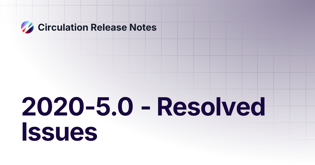 2020-5.0 - Resolved Issues | Circulation Release Notes