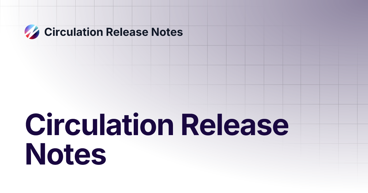 Circulation Release Notes | Circulation Release Notes