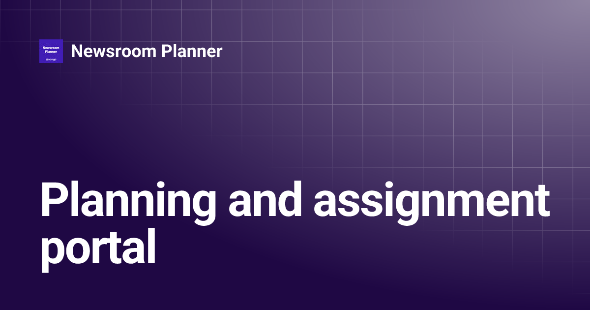 Planning and assignment portal | Newsroom Planner