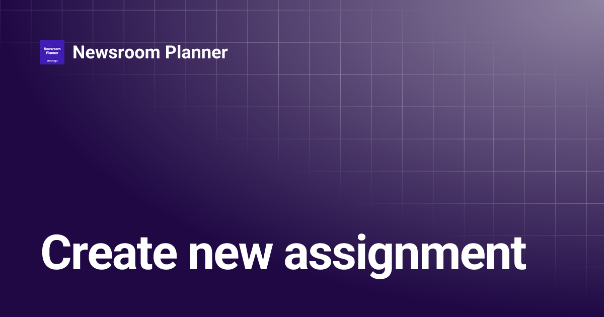 Create new assignment | Newsroom Planner