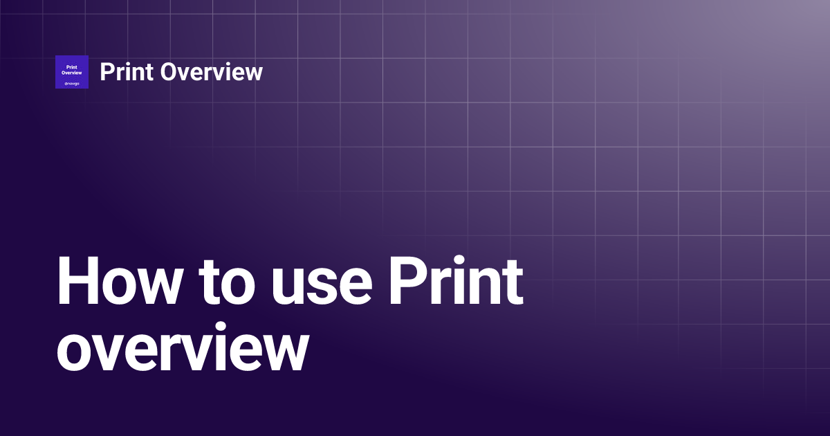 How to use Print overview | Print Overview